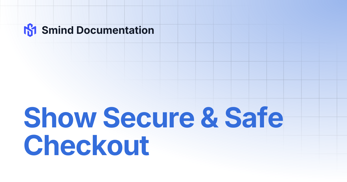 Show Secure & Safe Checkout | Smind Documentation