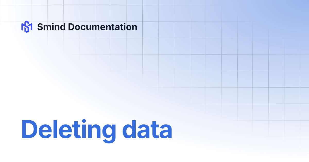 Deleting data | Smind Documentation