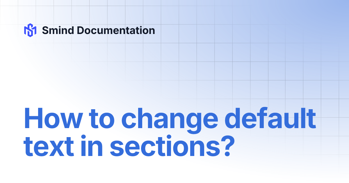 How to change default text in sections? | Smind Documentation